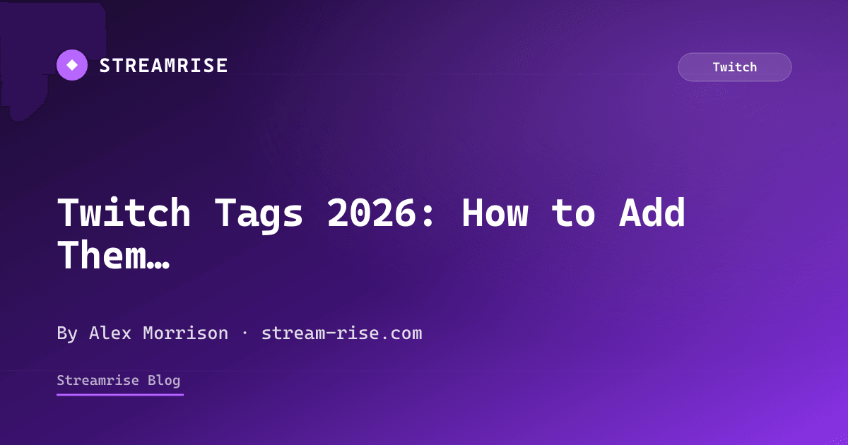Twitch Tags 2026: How to Add Them & Best Picks | StreamRise