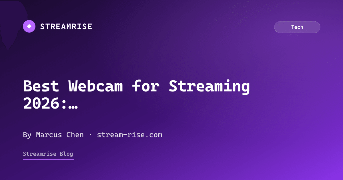 Best Webcam for Streaming 2026 — How to Choose | StreamRise