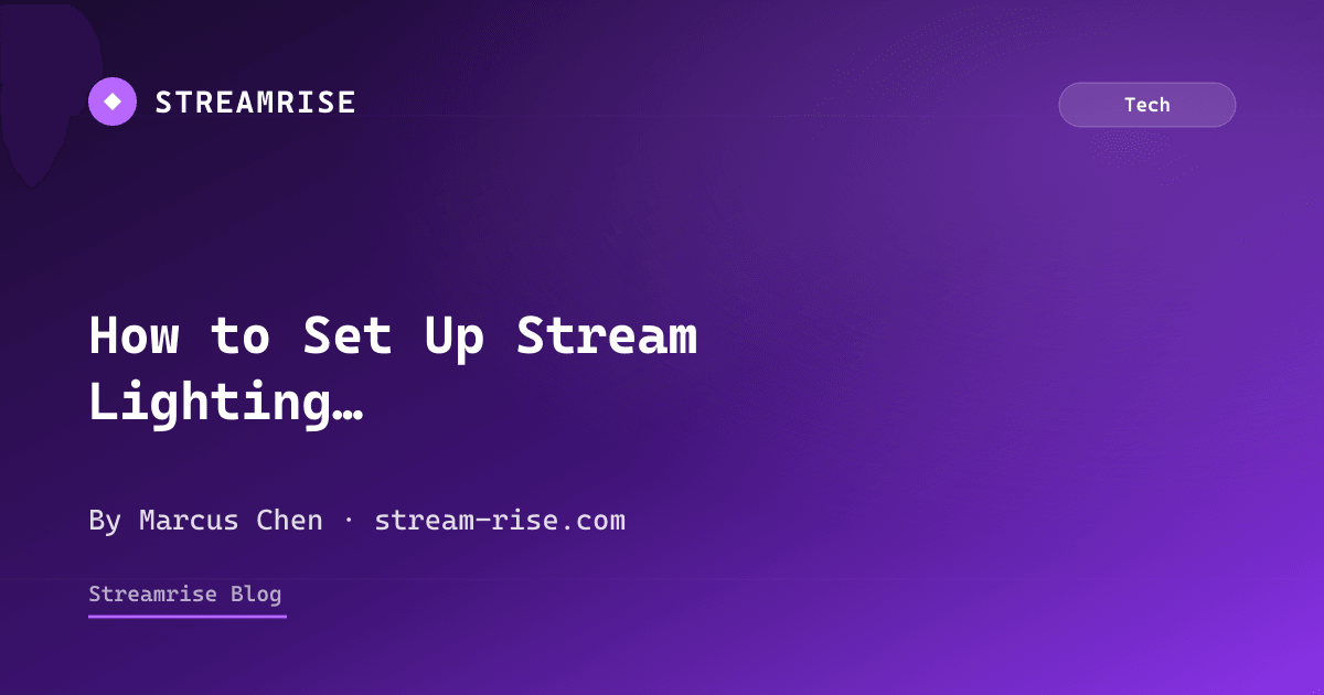 How to Set Up Stream Lighting 2026 — Key, Fill, Rim