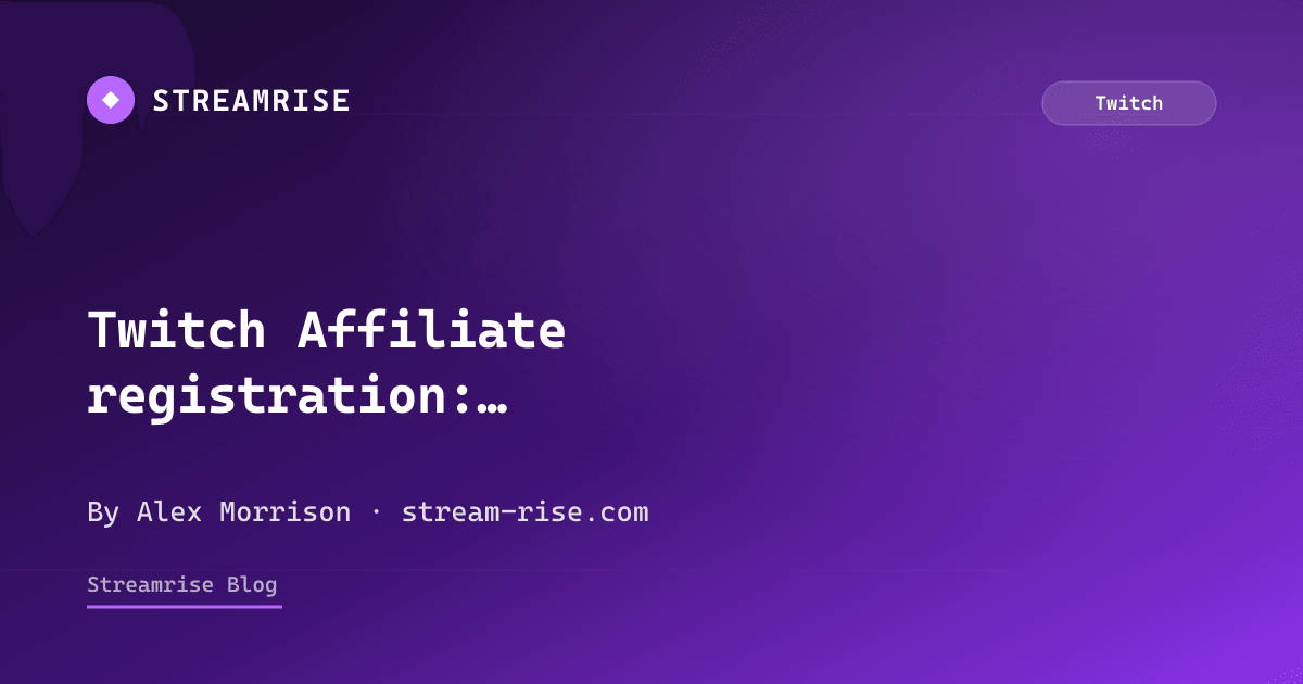 Twitch Affiliate registration: the 2026 step-by-step