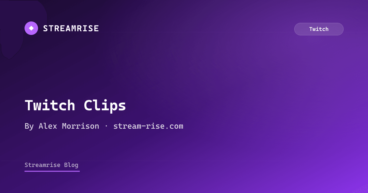 Twitch Clips: 5-60 Second Cuts, How to Make & Share | StreamRise