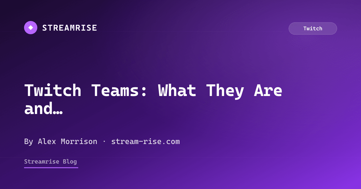 Twitch Teams: What They Are and How to Create or Join One